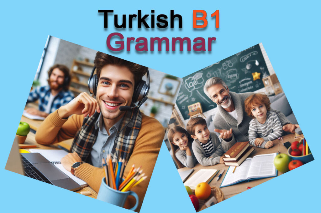 Turkish B1 Grammar - Native Turkish Tutor